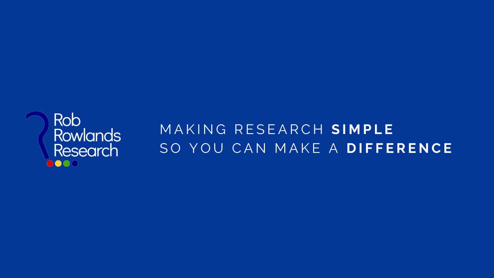 Rob Rowlands Research | Making research simple